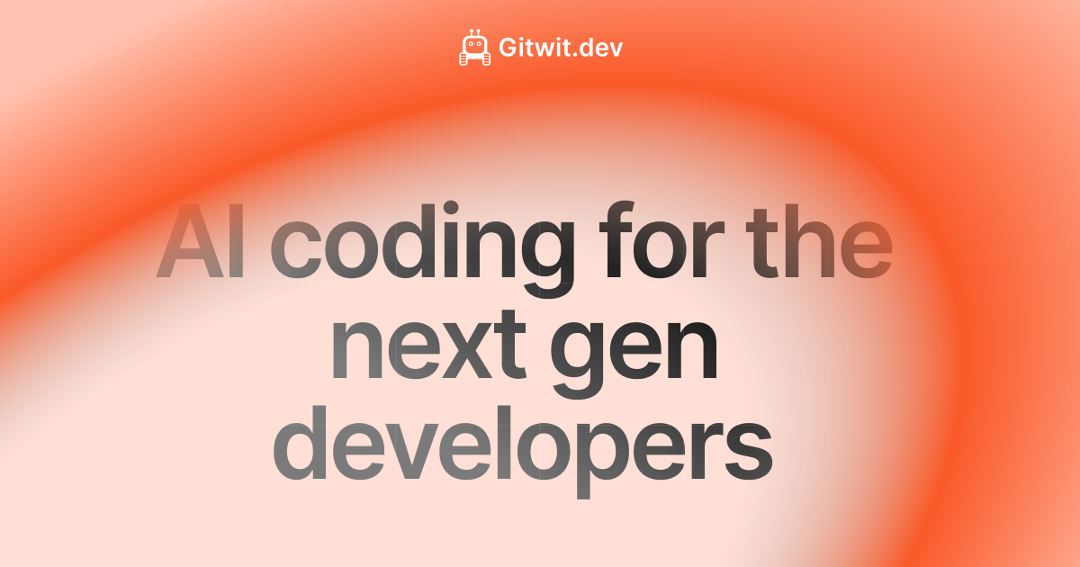 GitWit: AI coding for the next generation of developers